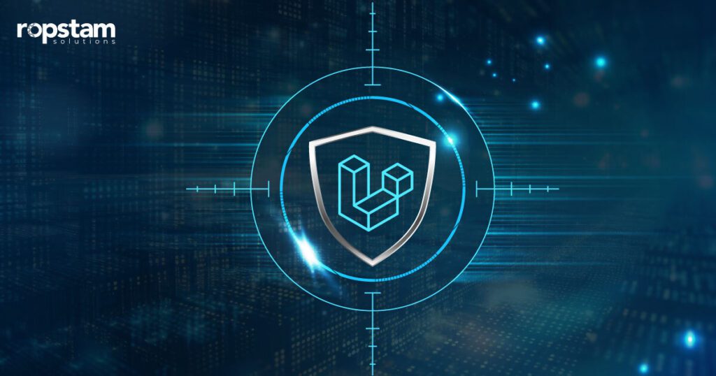 10 Laravel Security Best Practices Guide For App Developers Ropstam Solutions
