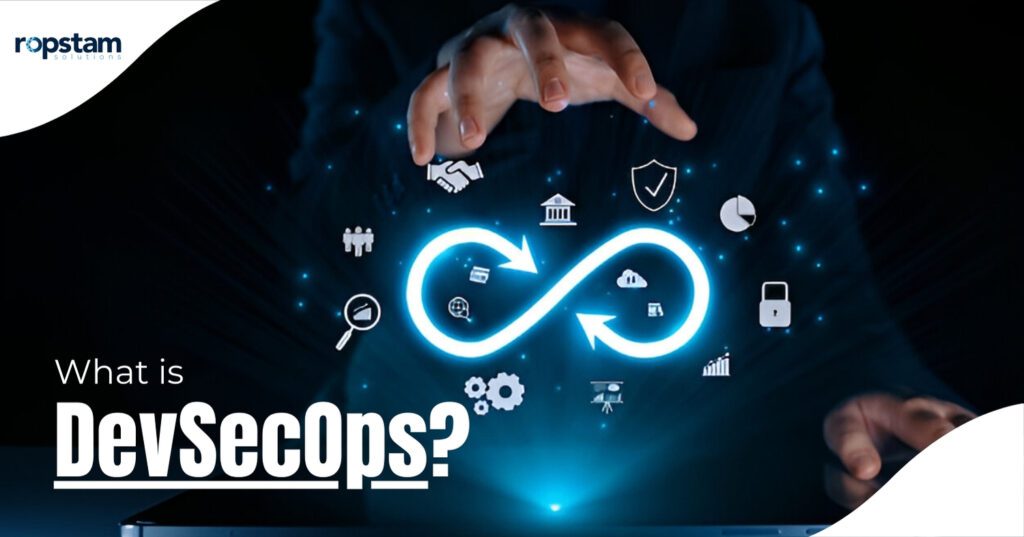 What is DevSecOps? Definition and Key Practices - Ropstam Solutions Inc.